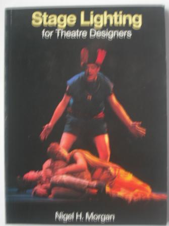 Stage Lighting for Theatre Designers by Morgan, Nigel H.: Very Good ...