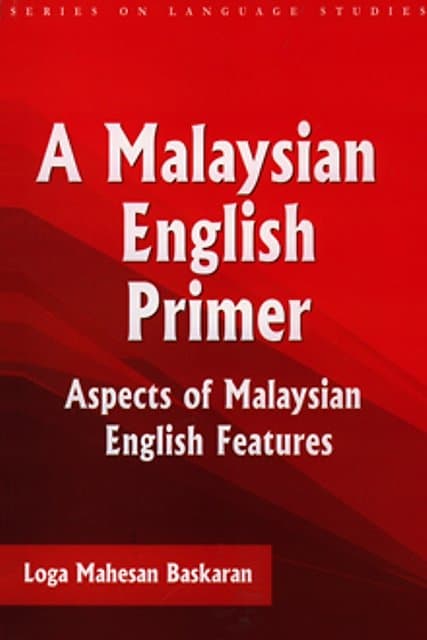 A Malaysian English Primer: Aspects of Malaysian English Features de ...