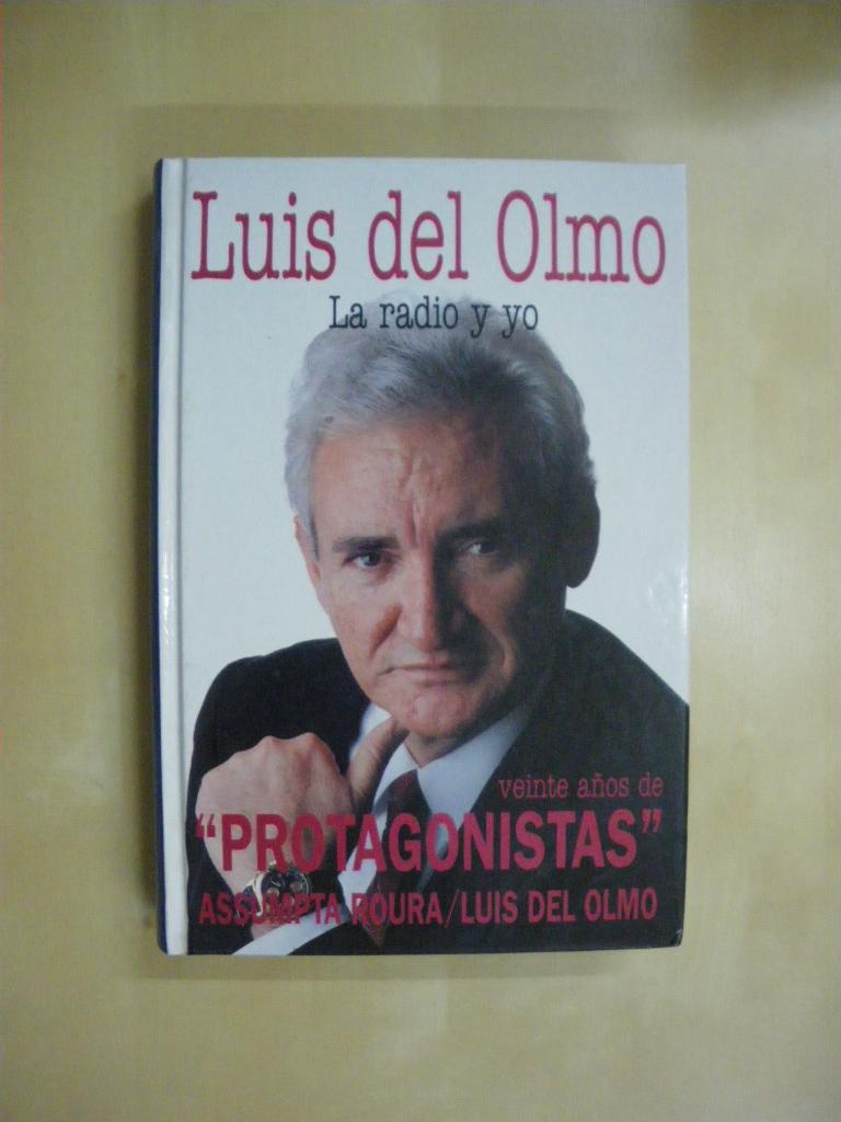 LUIS DEL OLMO. LA RADIO Y YO by ASSUMPTA ROURA - LUIS DEL OLMO: (1993) | LIBRERIA TORMOS
