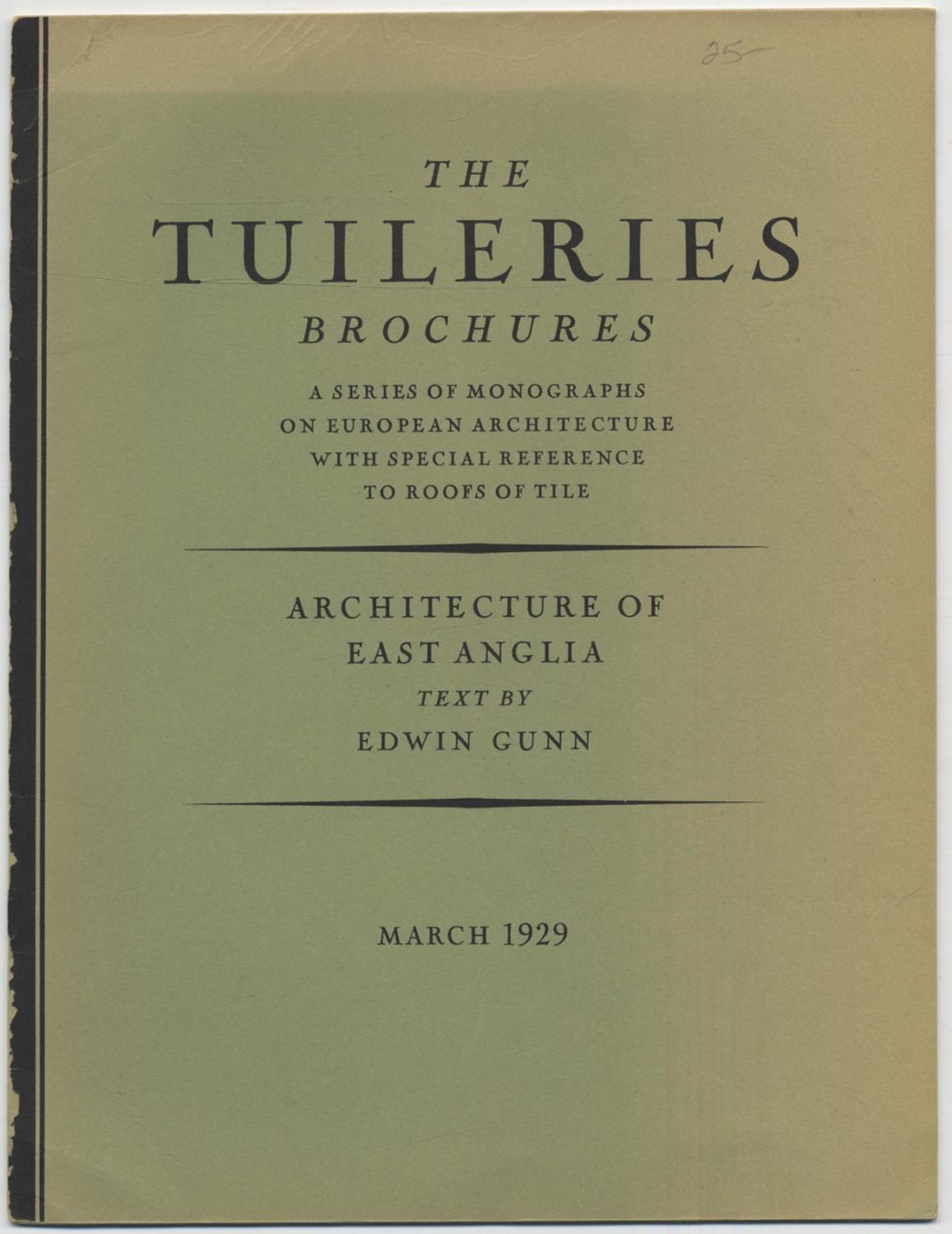 The Tuileries Brochures: Volume I, March 1929, Number 2: Architecture of East Anglia, Part I ...