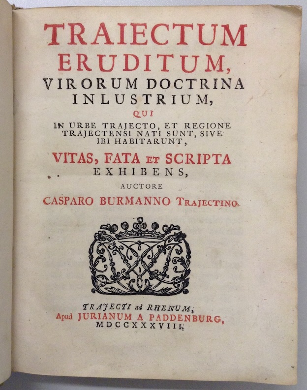 Traiectum eruditum, virorum doctrina inlustrium, qui in urbe Trajecto ...