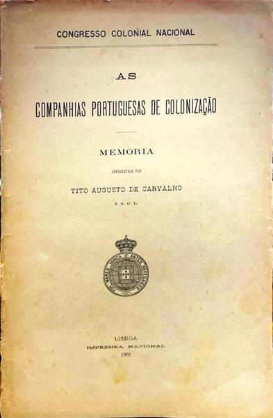 AS COMPANHIAS PORTUGUESAS DE COLONIZAÇÃO. von CARVALHO. (Tito Augusto ...