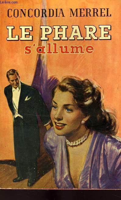 LE PHARE S'ALLUME by MERREL CONCORDIA: bon Couverture souple (1953 ...