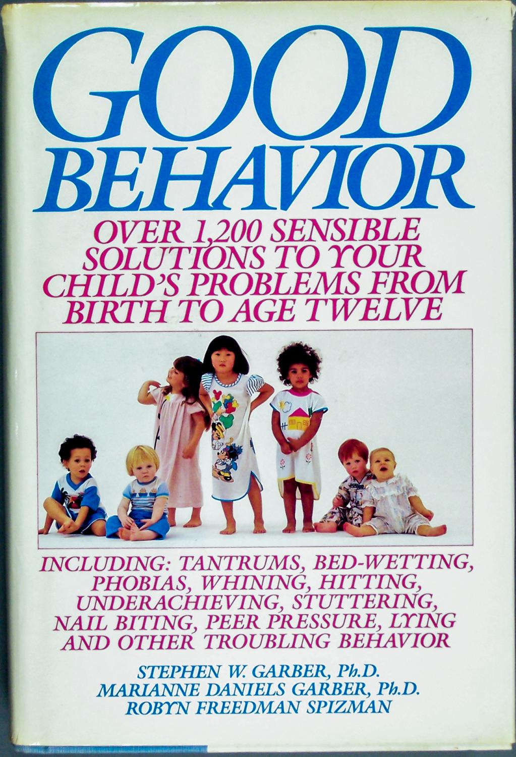Good Behavior: Over 1,200 Sensible Solutions to Your Child's Problems ...