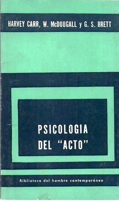 PSICOLOGIA DEL ACTO. Psicología funcionalista. Psicología hórmica de ...