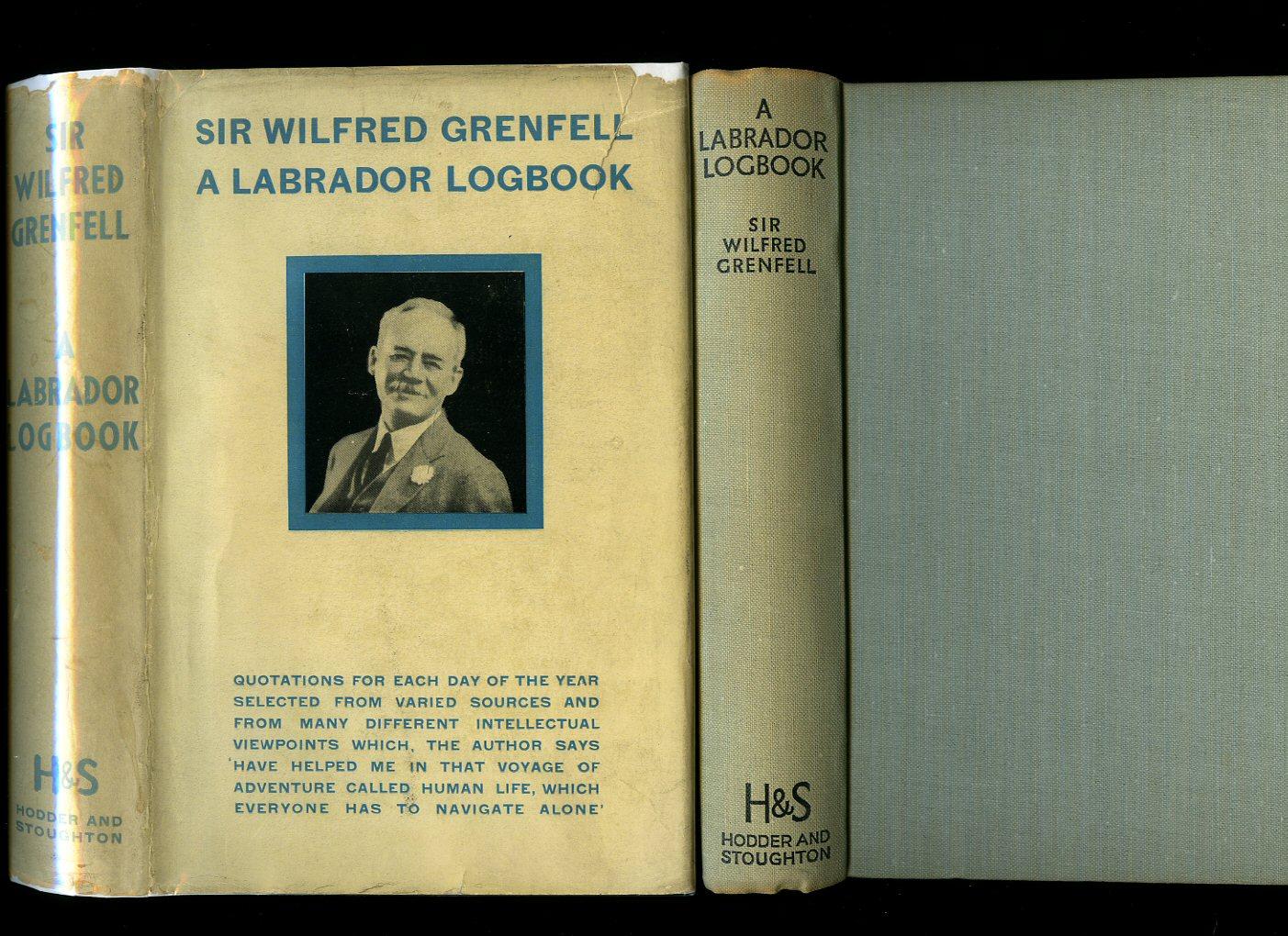 Sir Wilfred Grenfell A Labrador Logbook; Sir Wilfred Grenfell's Logbook ...