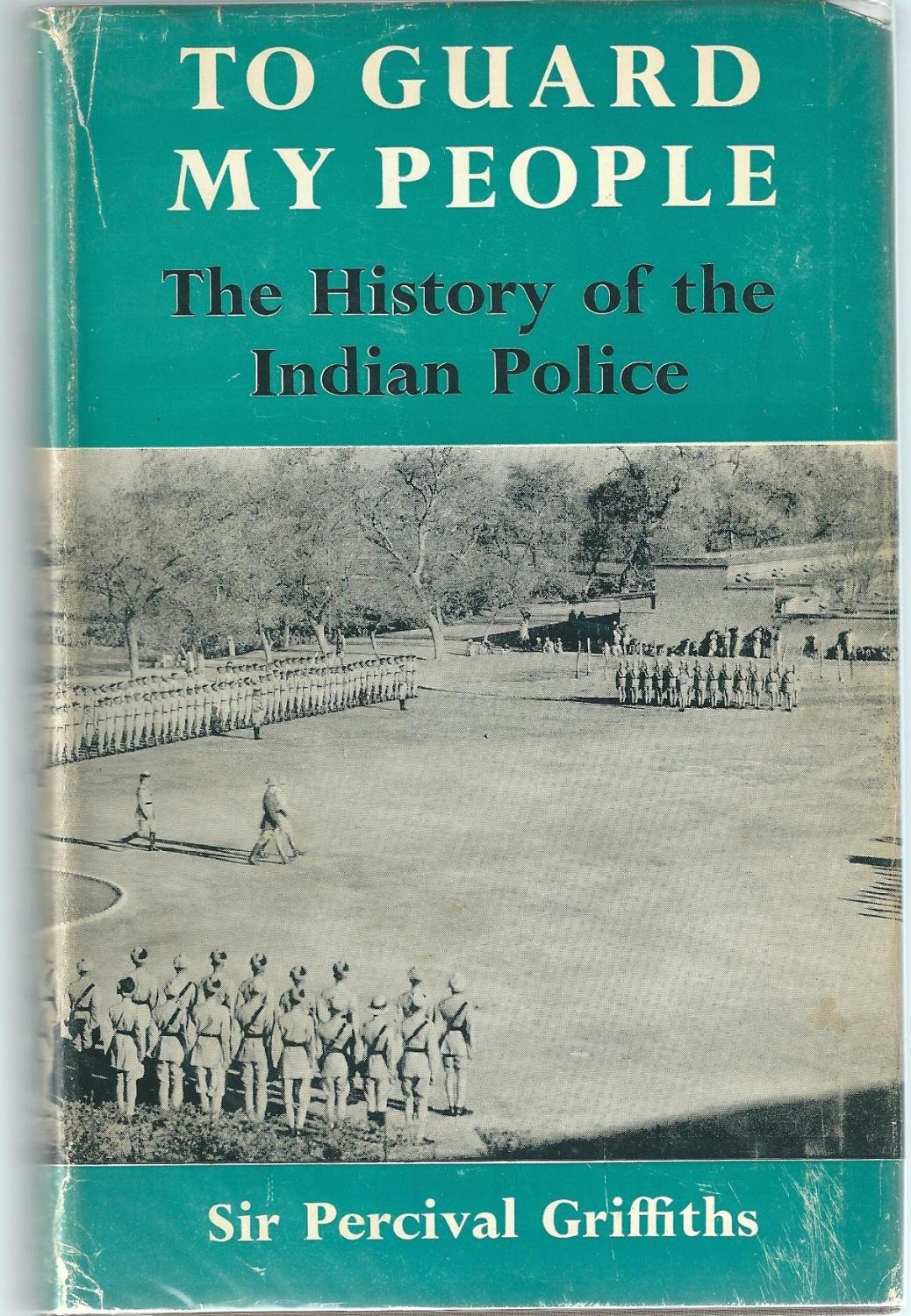 To Guard My People. The History of the Indian Police by Griffiths ...