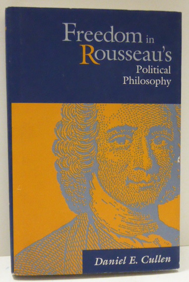 Freedom in Rousseau's Political Philosophy by Cullen, Daniel E.: Fine ...