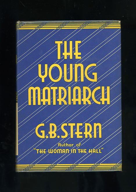 THE YOUNG MATRIARCH by G. B. Stern: Very Good Hardcover (1942) 1st ...