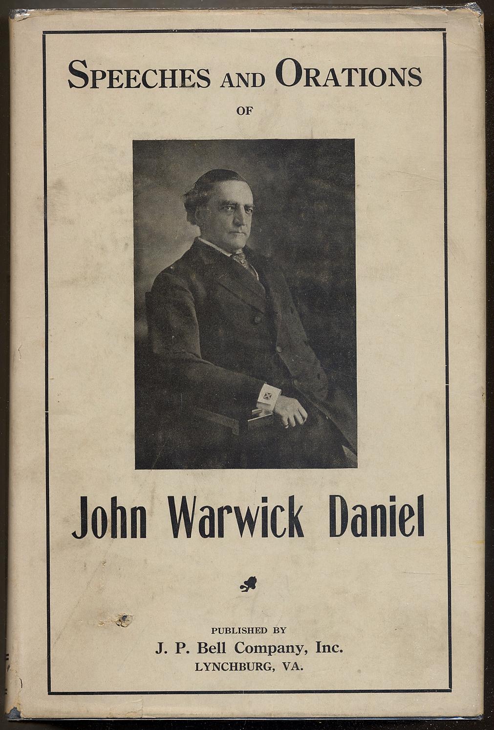Speeches and ORATIONS OF JOHN WARWICK DANIEL by Daniel, John Warwick ...