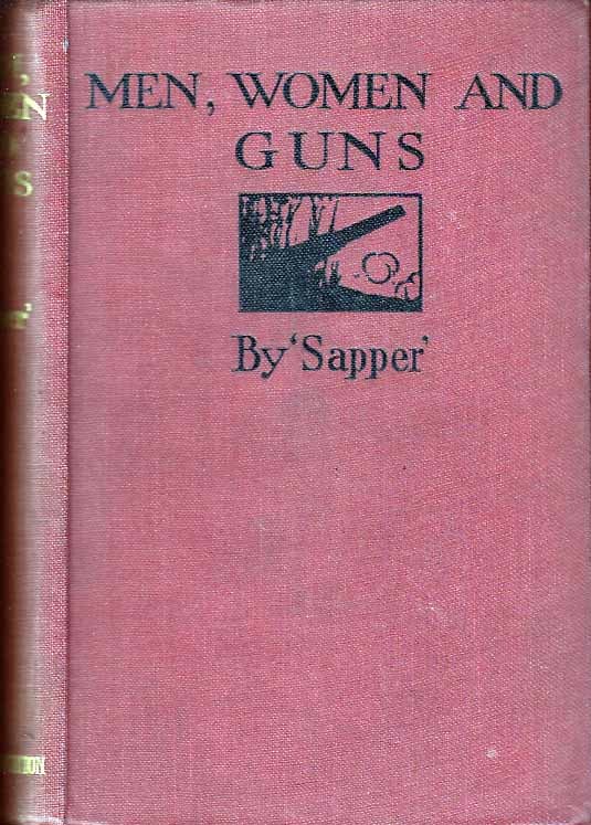 Men, Women, and Guns by SAPPER: (1916) | Babylon Revisited Rare Books