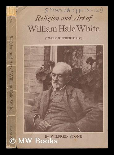Religion and Art of William Hale White (Mark Rutherford) , by Wilfred ...