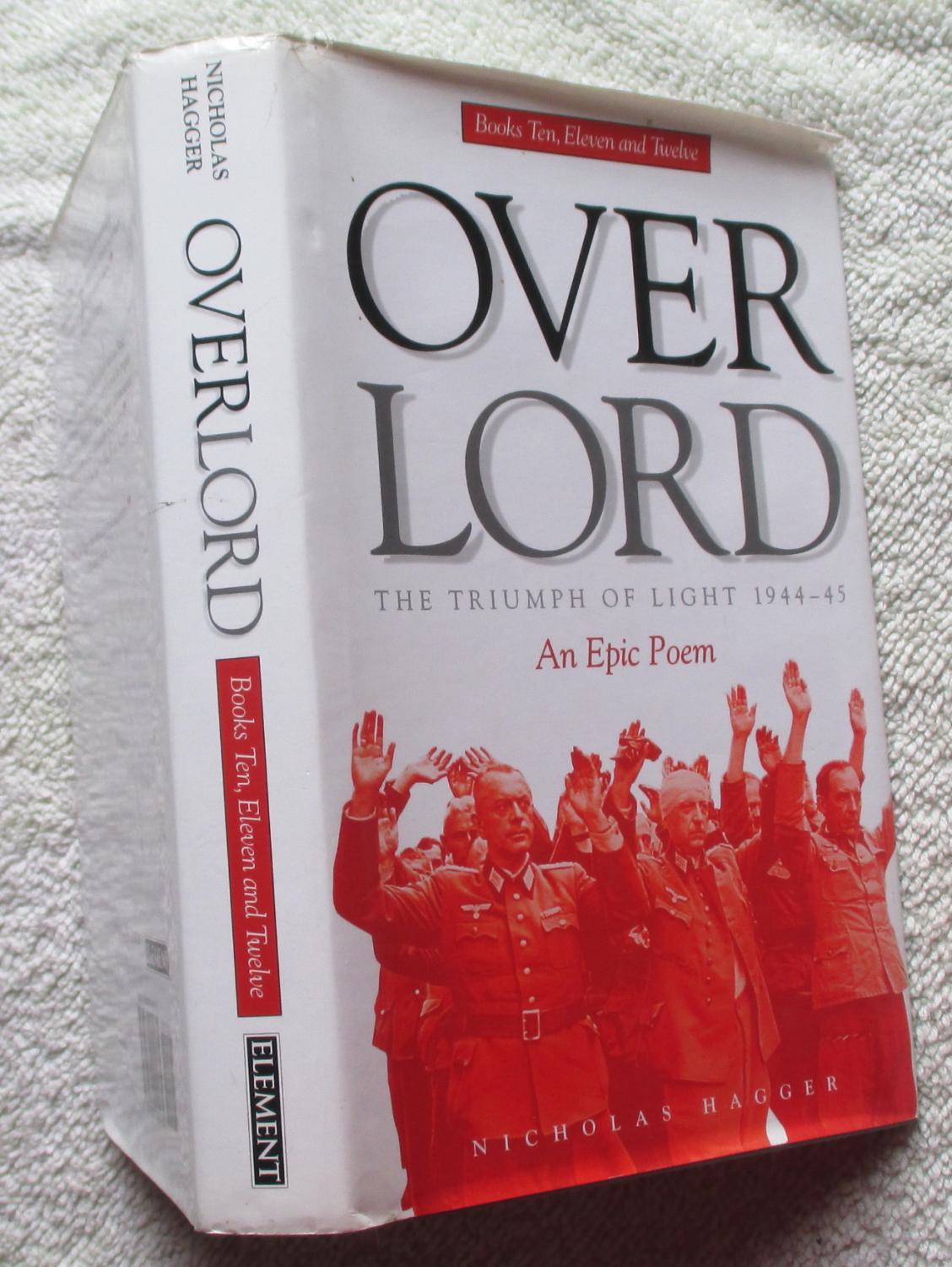 Overlord - the Triumph of Light 1944-45: An Epic Poem Books 10, 11 and ...