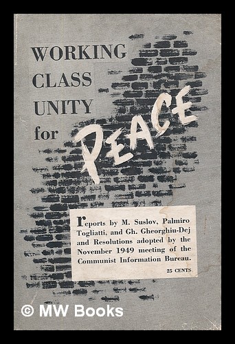 Working class unity for peace : reports by M. Suslov, Palmiro Togliatti, and Gh. Gheorghiu-Dej ...