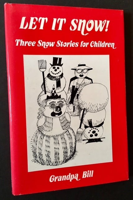 Let It Snow!: Three Snow Stories for Children by Grandpa Bill ...