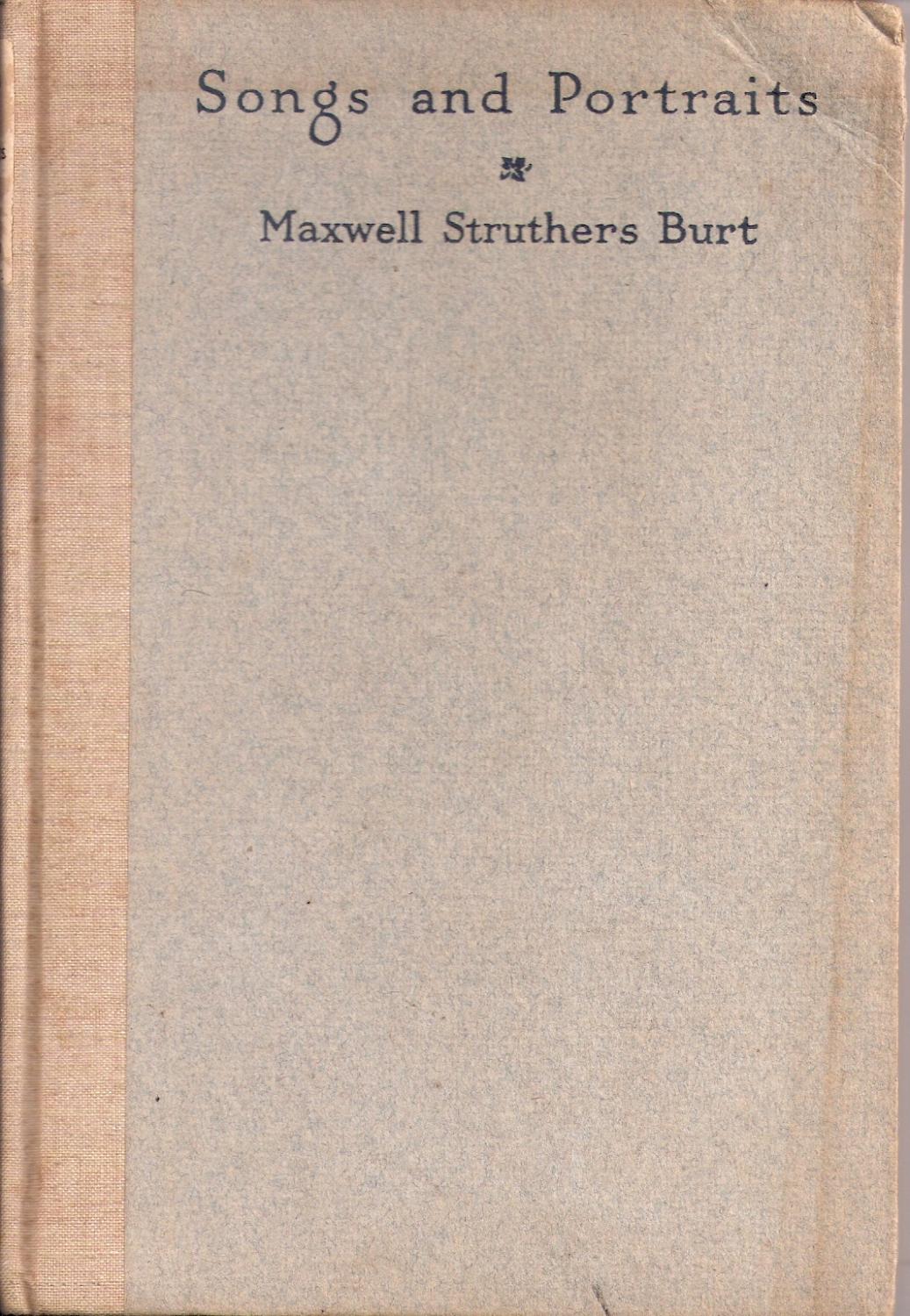 Songs and Portraits by Burt, Maxwell Struthers: Good Hardcover (1920 ...