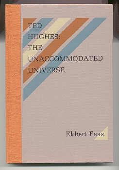 TED HUGHES: THE UNACCOMMODATED UNIVERSE by Faas, Ekbert & Ted Hughes ...