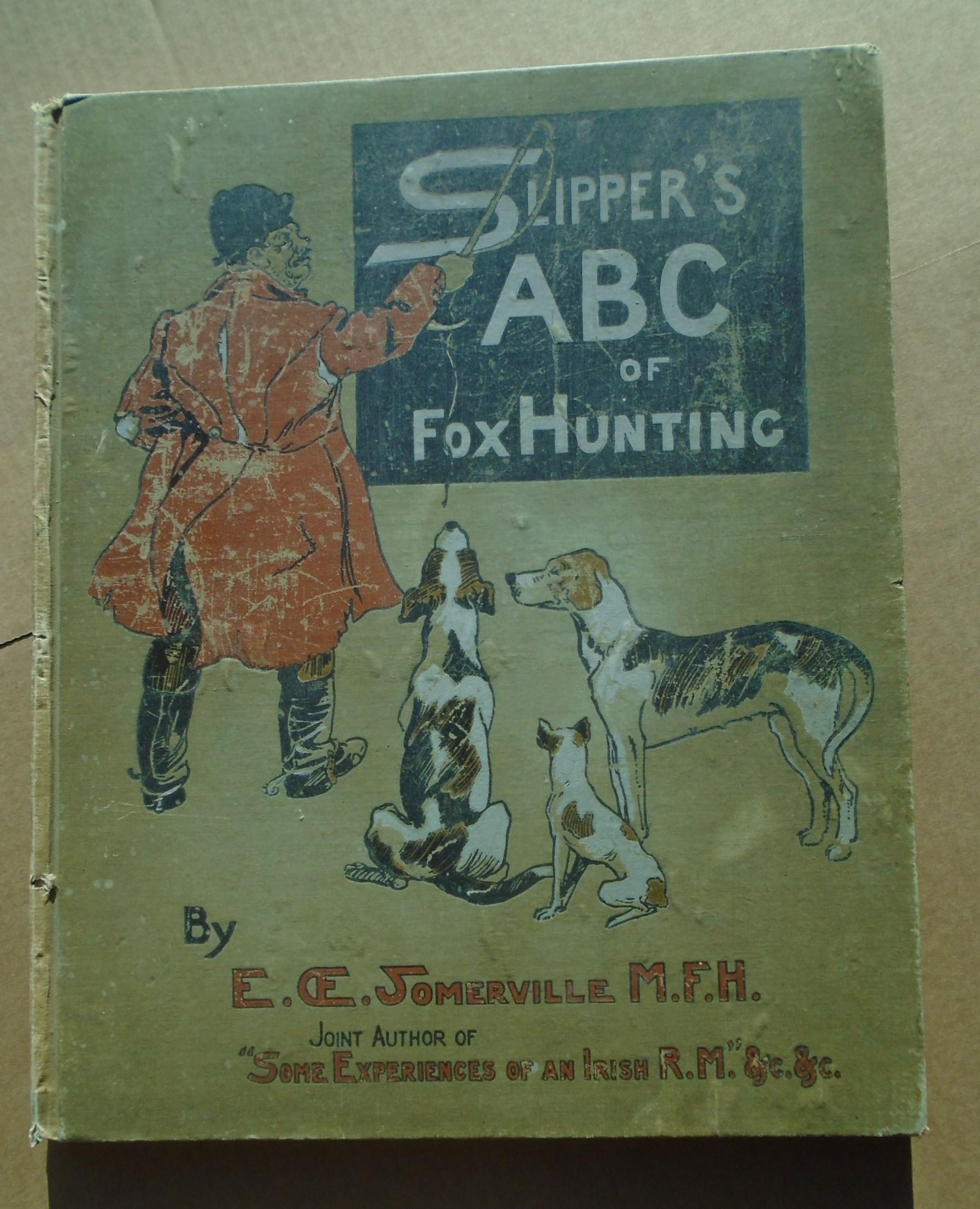 Slipper's ABC of Fox-hunting. Fox Hunting by Somerville, E.OE.: Very ...