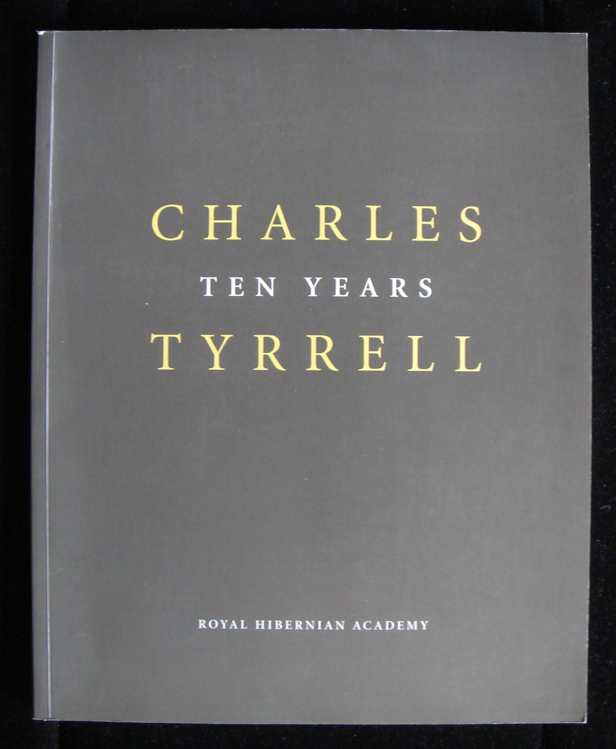 Charles Tyrrell Ten Years by Dunne, Aidan: Fine Soft cover (2000 ...