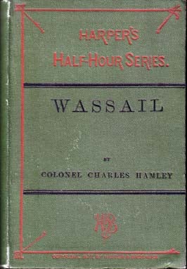 Wassail. by HAMLEY, Colonel Charles: Hardcover 1st Edition | Babylon ...