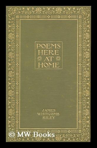 Poems Here At Home / by James Whitcomb Riley ; Pictures by E. W. Kemble ...