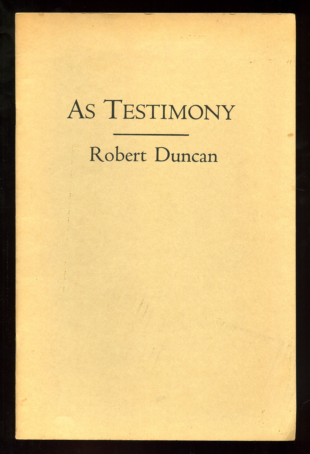 As Testimony: The Poem & The Scene by DUNCAN, Robert: Near Fine ...