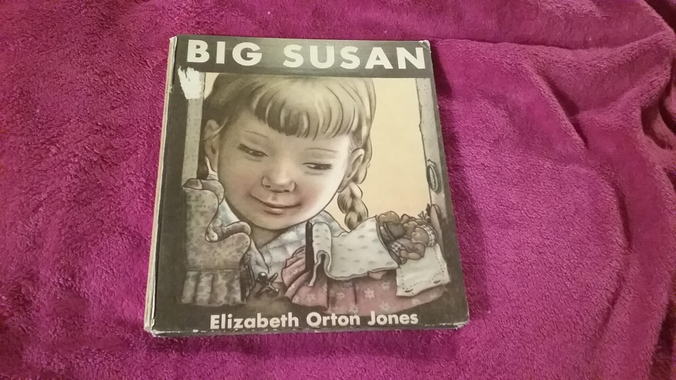 BIG SUSAN by Jones, Elizabeth Orton, Illustrated by Elizabeth Orton ...
