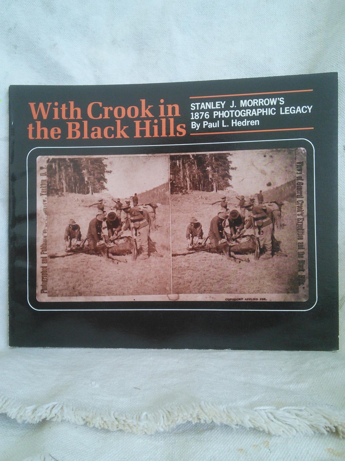 With Crook in the Black Hills, Stanley J. Morrow's 1876 Photographic ...