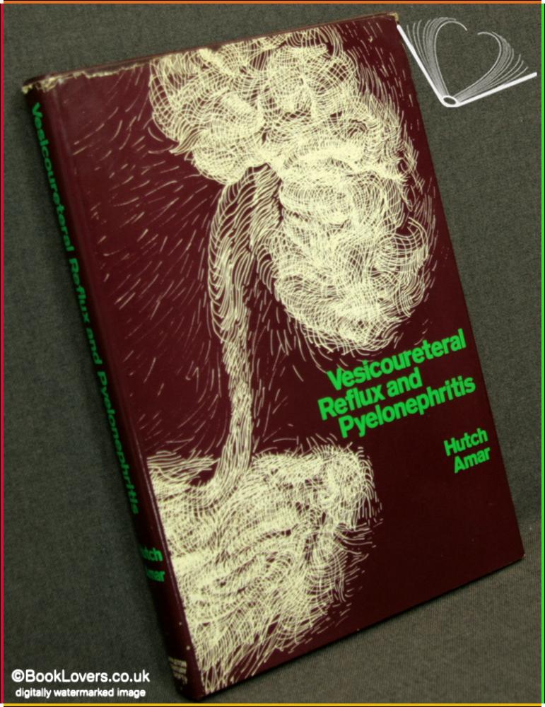 Vesicoureteral Reflux And Pyelonephritis by John A. Hutch & Arjan D ...