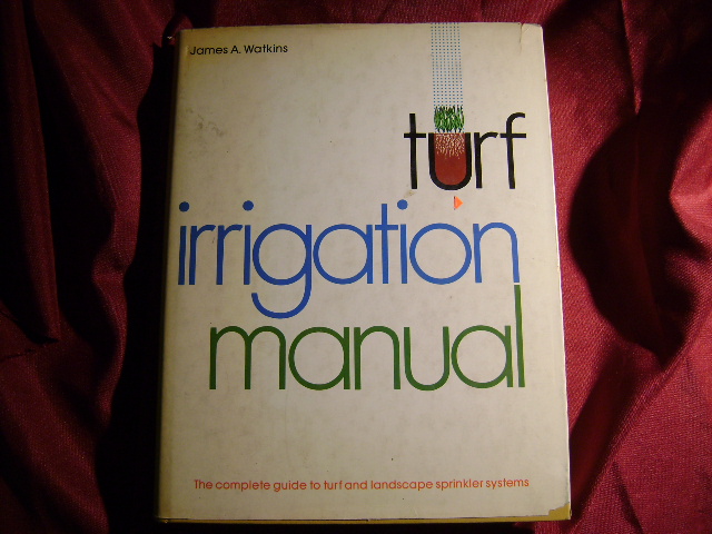 Turf Irrigation Manual. The Complete Guide to Turf and Landscape ...