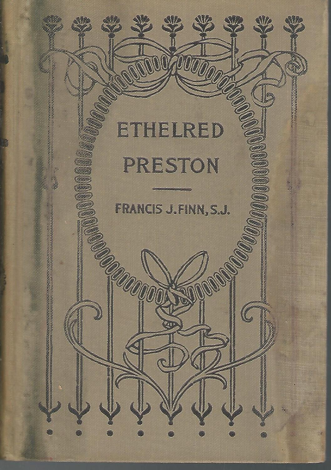 Ethelred Preston: Or the Adventures of Newcomer (Father Finn's Famous ...