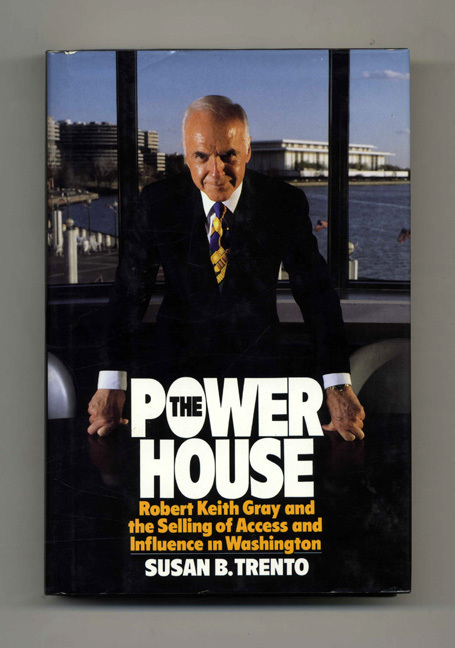 The Power House: Robert Keith Gray and the Selling of Access and ...