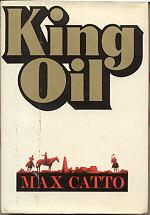 King Oil by Catto, Max: Fine Hardcover (1970) 1st Ptg. | Callaghan ...