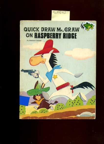 Quick Draw Mc. Graw / McGraw on Raspbery Ridge : Authorized Edition ...