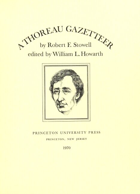 A Thoreau gazetteer. Edited by William L. Howarth by STOWELL, ROBERT F ...