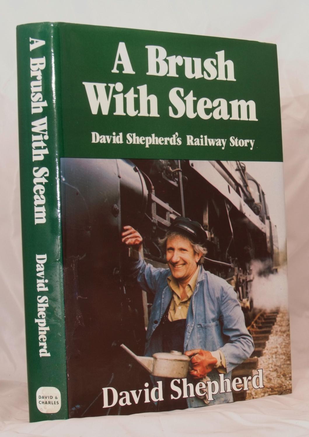 A Brush with Steam: David Shepherd's Railway Story de Shepherd, David ...