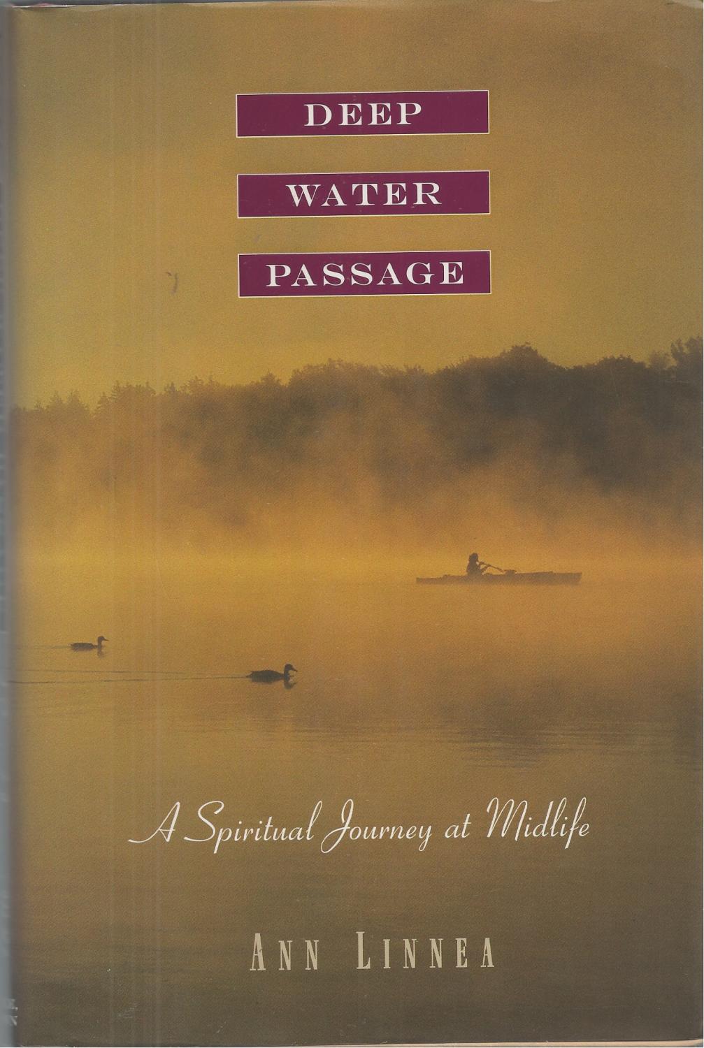 Deep Water Passage A Spiritual Journey at Midlife by Linnea, Ann: Very ...