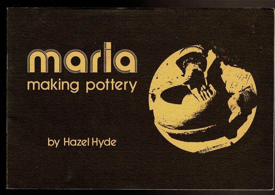 MARIA MAKING POTTERY by Hyde, Hazel: Very Good+ Softcover (1973) First ...