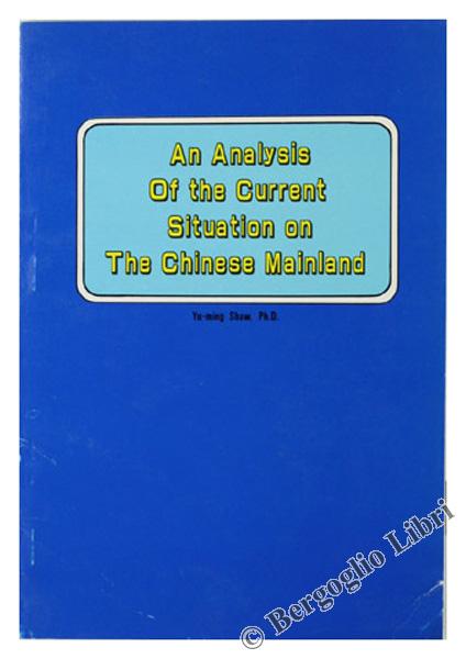 AN ANALISIS OF THE CURRENT SITUATION ON THE CHINESE MAINLAND.: by Yu ...