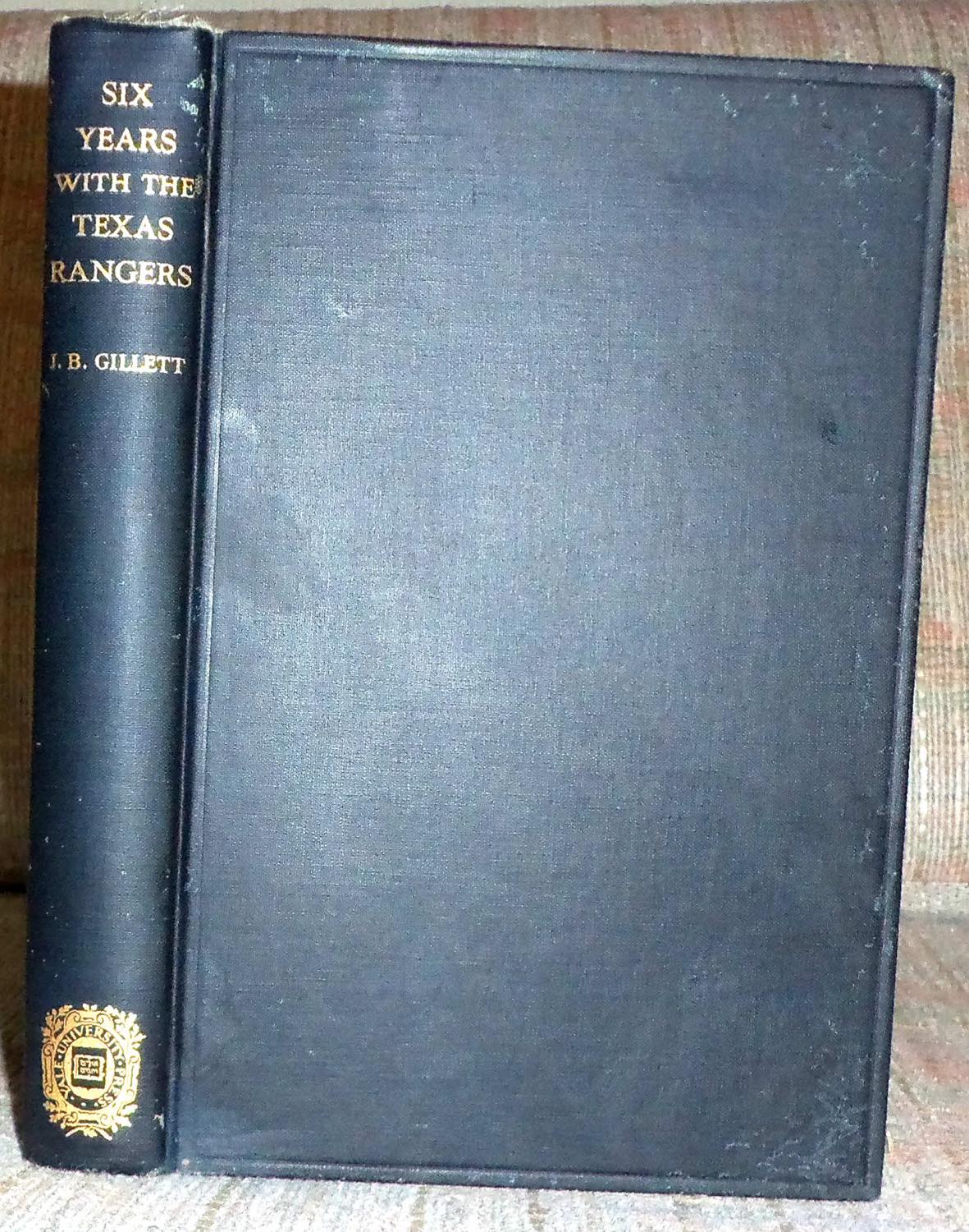 Six Years with the Texas Rangers 1875 to 1881 by James B. Gillett: Very ...