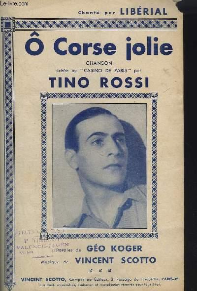 Ô CORSE JOLIE - CHANSON CREEE AU CASINO DE PARIS PAR TINO ROSSI. by ... Ô CORSE JOLIE - CHANSON CREEE AU CASINO DE PARIS PAR TINO ROSSI. by ...