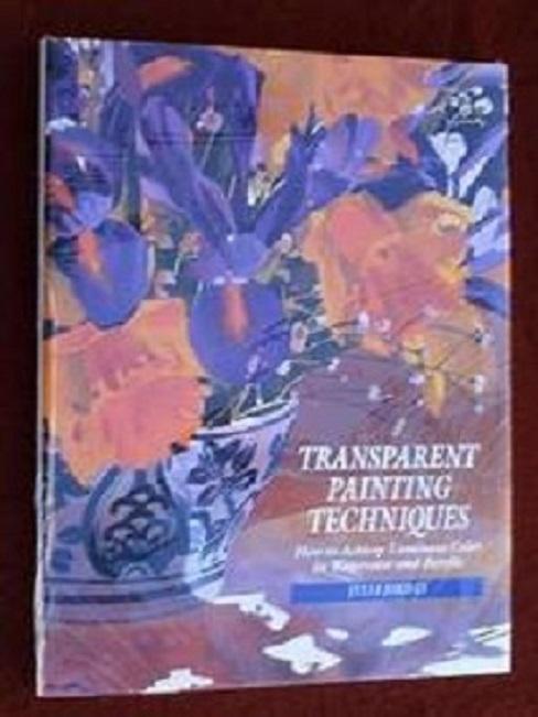 Transparent Painting Techniques: How to Achieve Luminous Color in ...