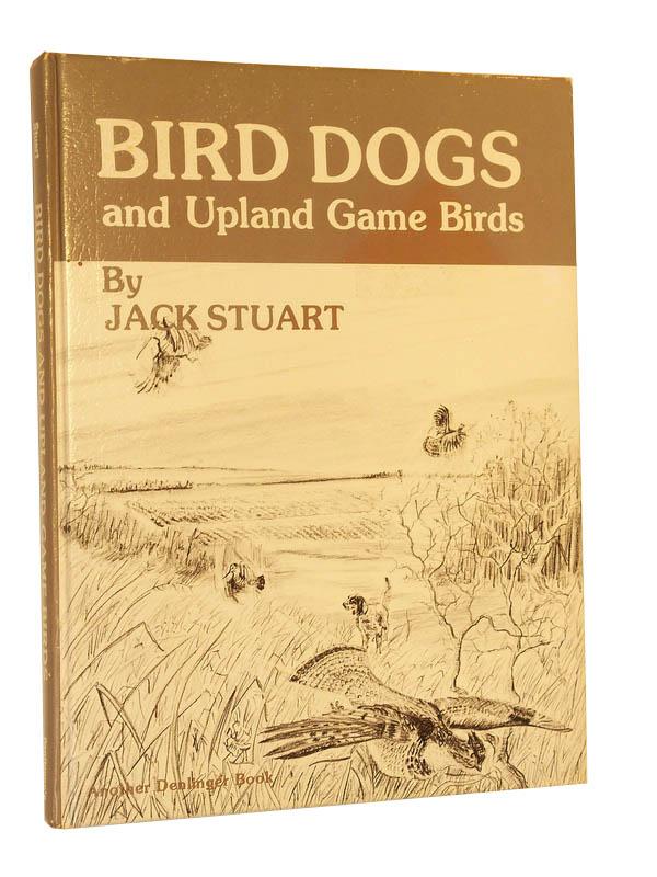 Bird Dogs and Upland Game Birds: Training Pointing Bird Dogs the Humane ...