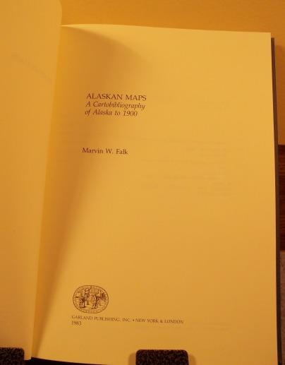 Alaskan Maps: A Cartobibliography of Alaska to 1900 by Falk, Marvin W ...