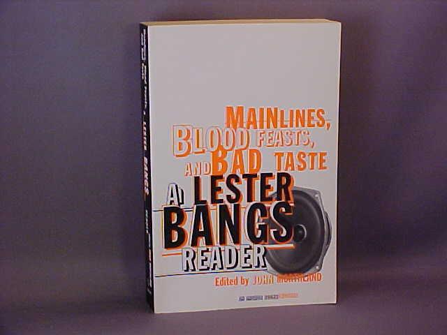 Mainlines, Blood Feasts and Bad Taste : A Lester Bangs Reader by Bangs ...