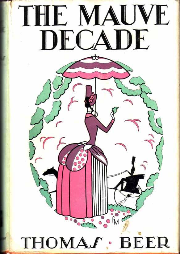 The Mauve Decade. by BEER, Thomas: Hardcover (1937) 1st Edition ...