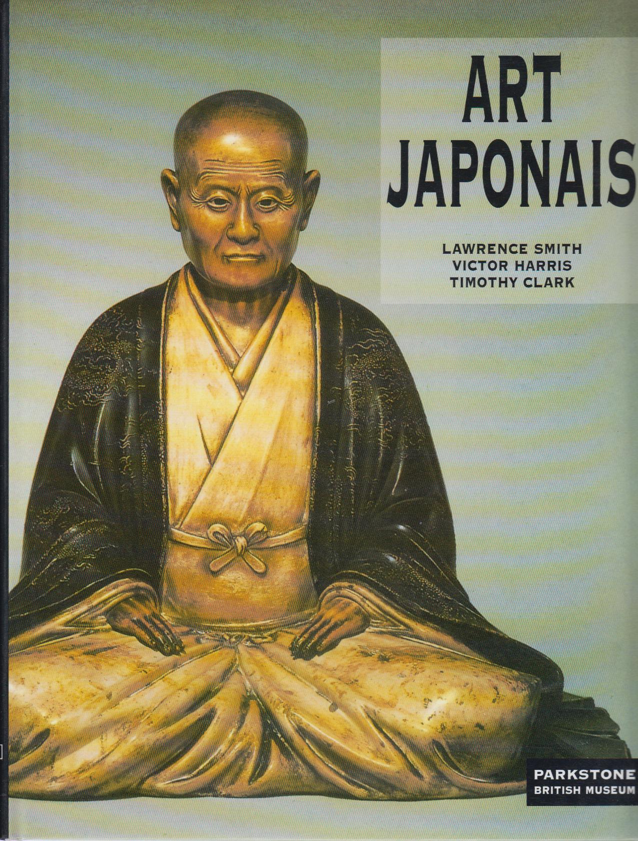 ART JAPONAIS - Chefs-d'oeuvres du British Muséum by SMITH Lawrence ...