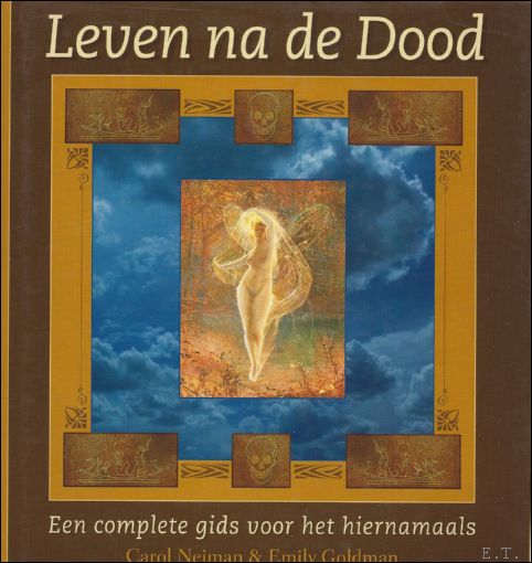 LEVEN NA DE DOOD. EEN COMPLETE GIDS VOOR HET HIERNAMAALS, by NEIMAN ...