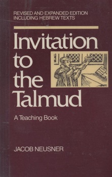 INVITATION TO THE TALMUD: A TEACHING BOOK by Neusner, Jacob: (1989 ...