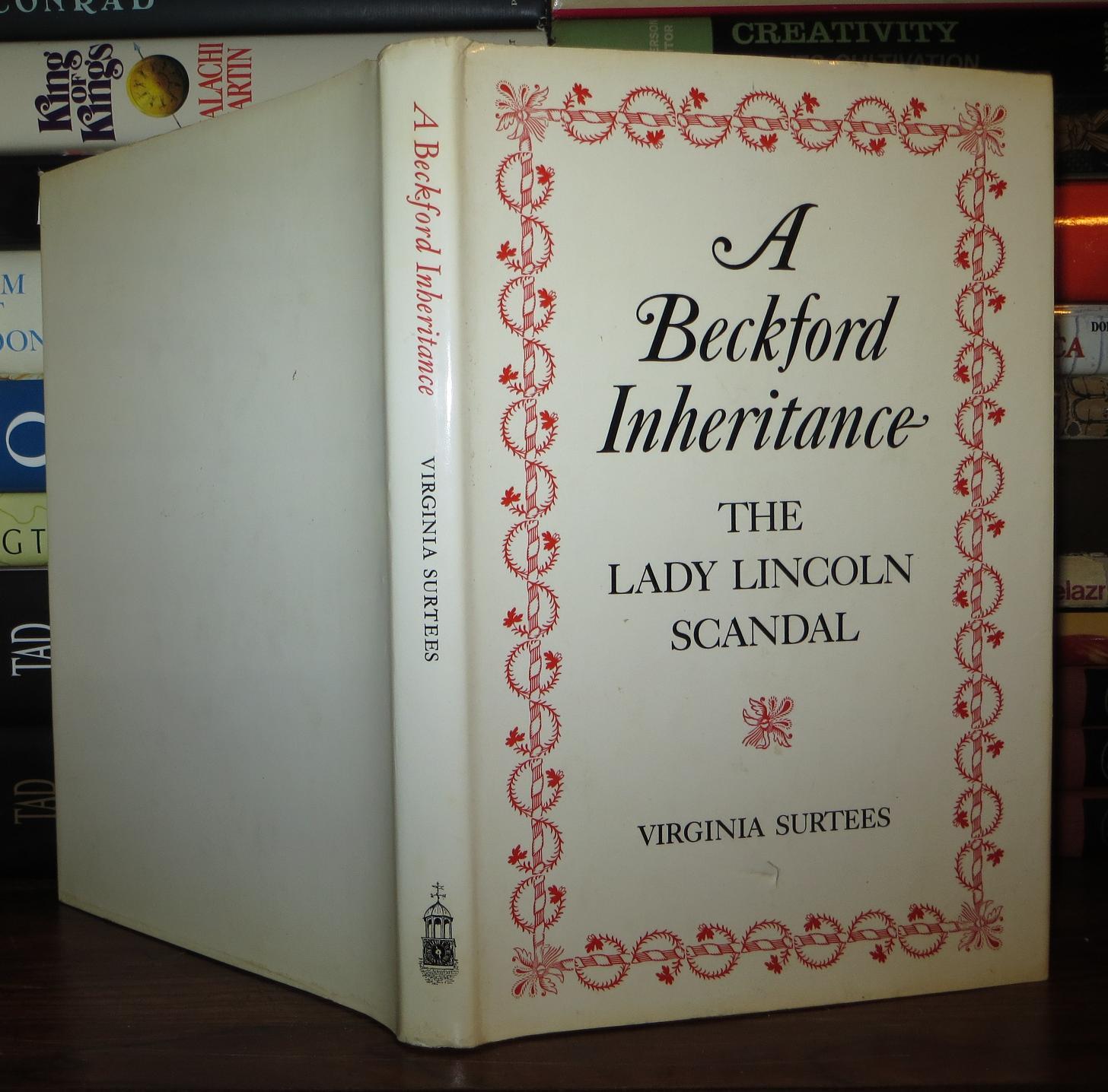 A BECKFORD INHERITANCE The Lady Lincoln Scandal by Surtees, Virginia ...